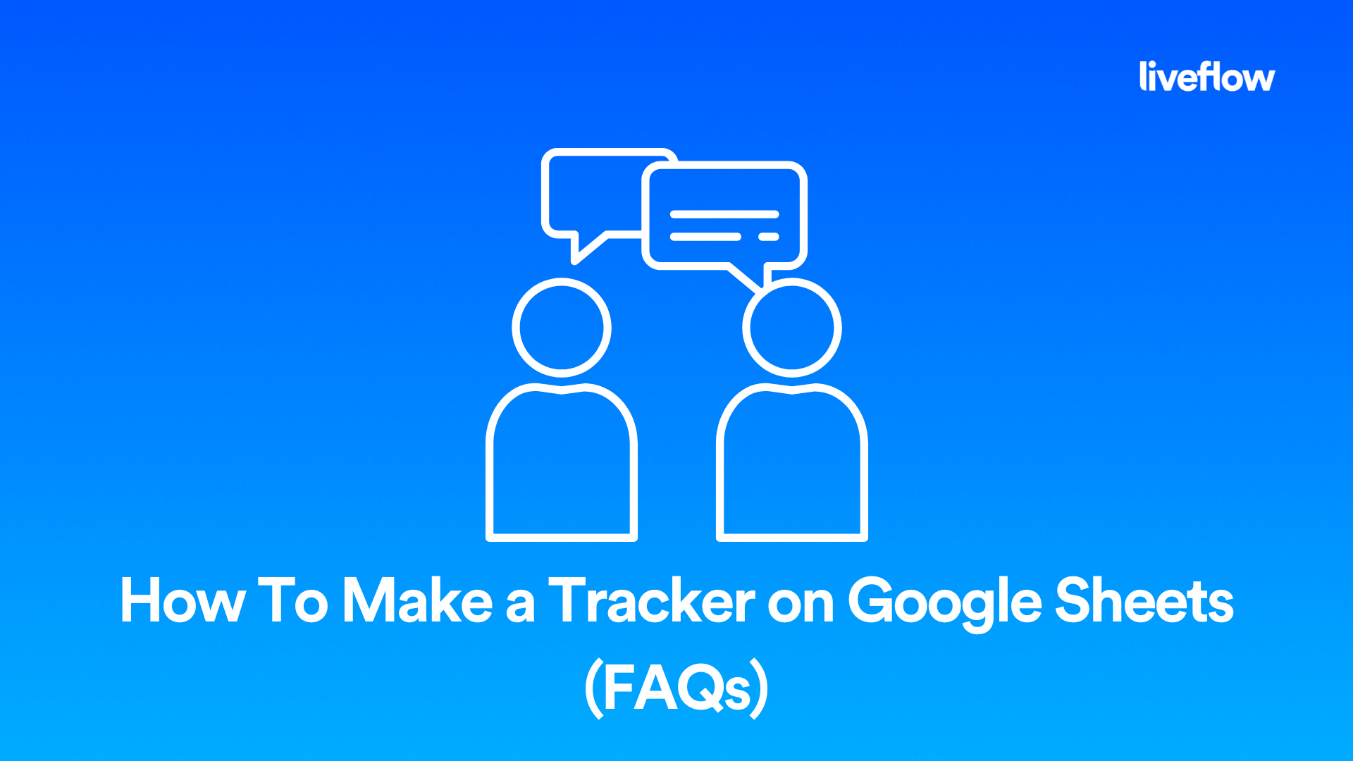 How To Make A Tracker On Google Sheets FAQs LiveFlow